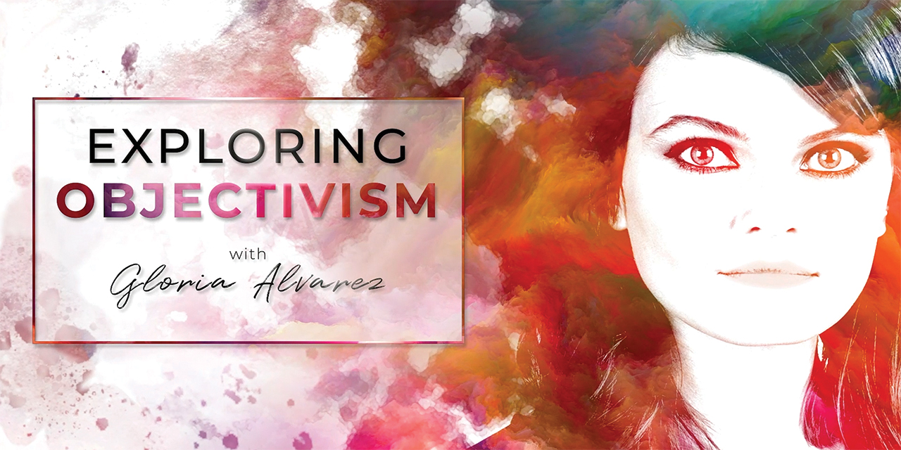 New Interview Series: Gloria Álvarez Explores Objectivism